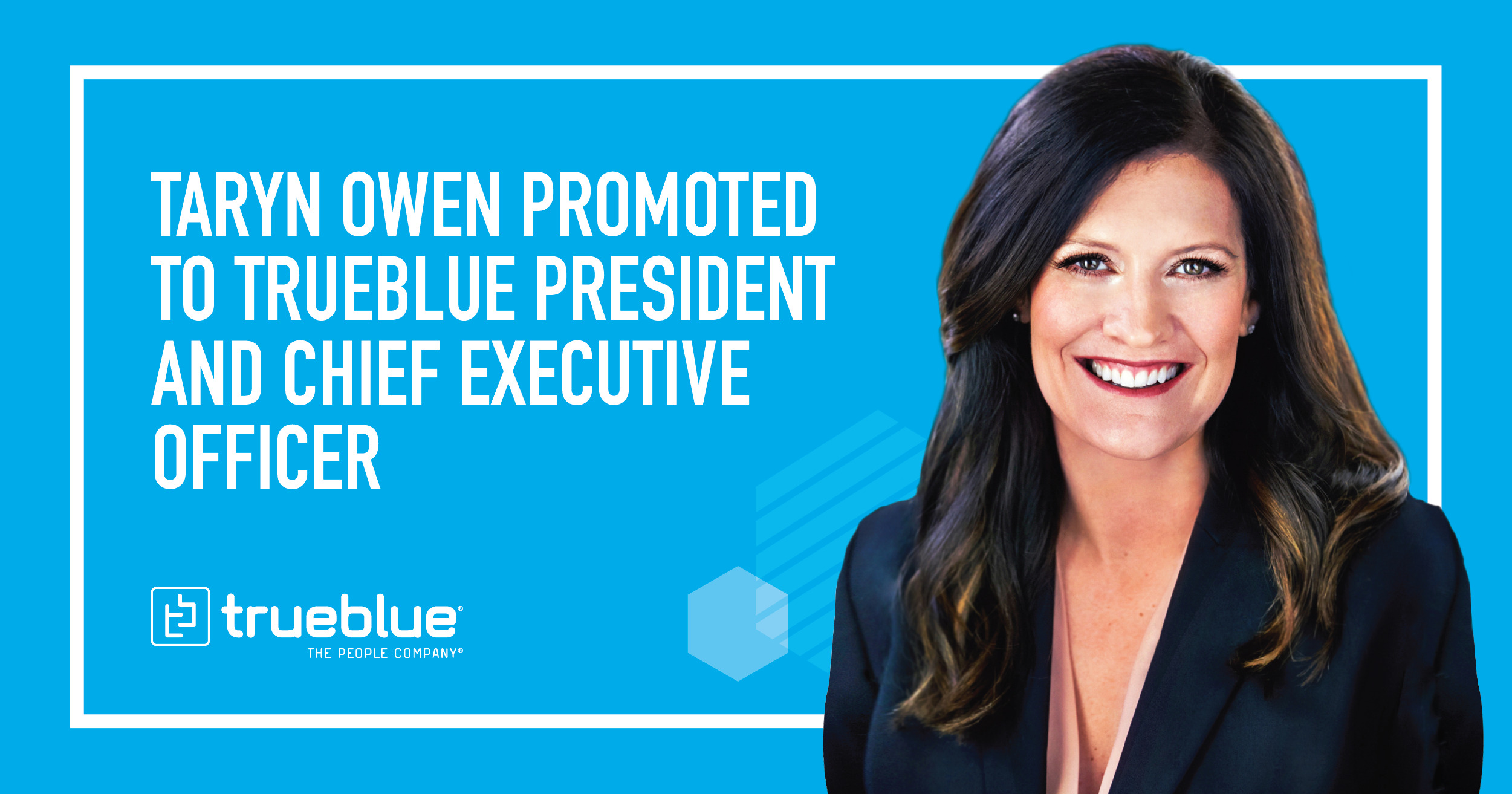 TrueBlue Promotes Taryn Owen to President and Chief Executive Officer ...